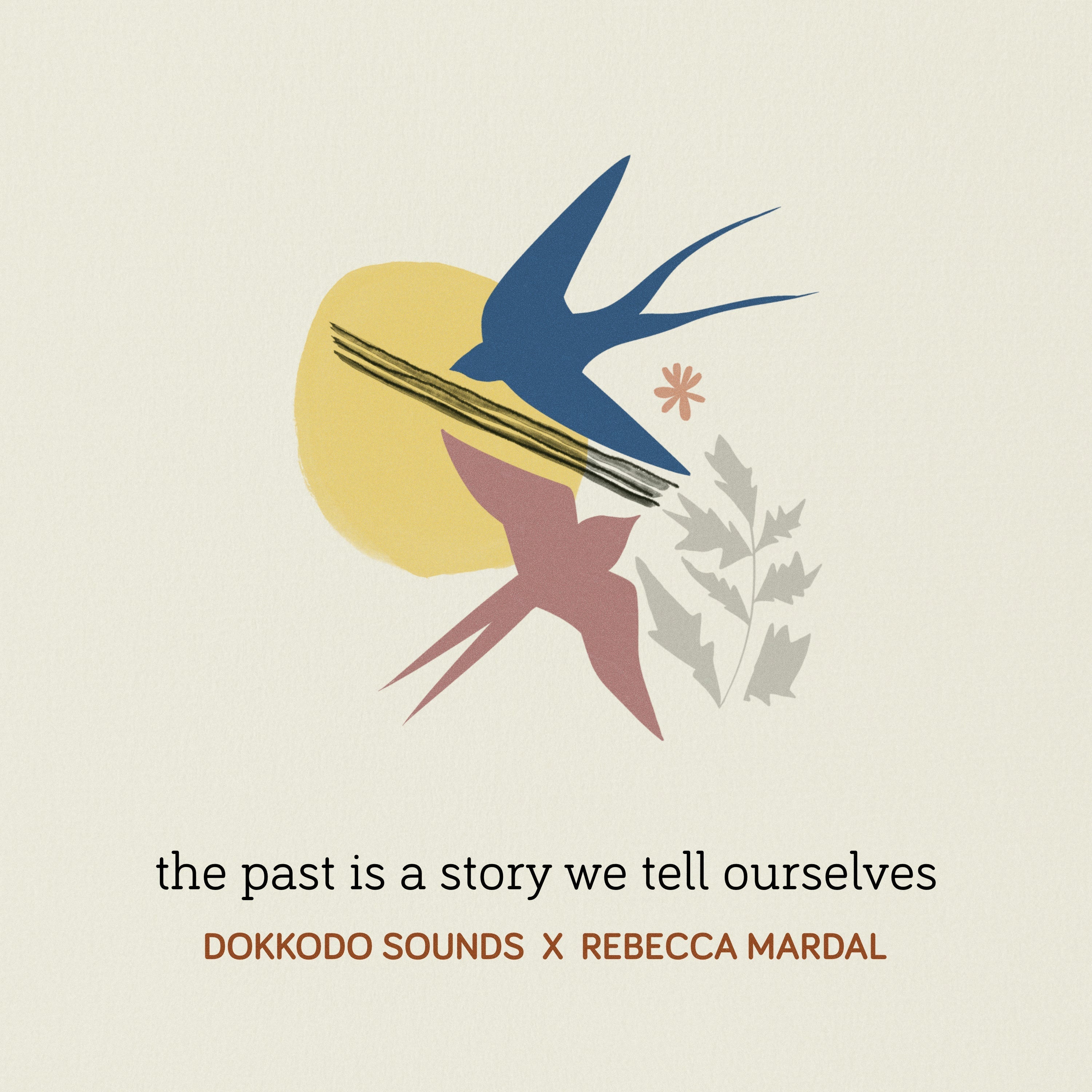 Dokkodo Sounds x Rebecca Mardal - The Past Is A Story We Tell Ourselve ...